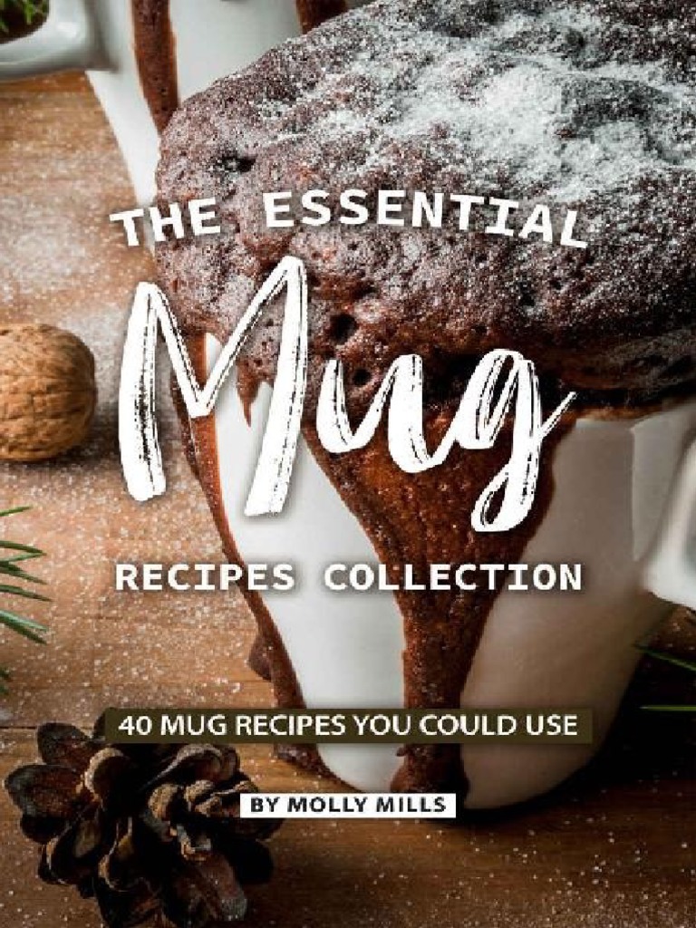 The Essential Mug Recipes Collection 40 Mug Recipes You Could Use ...