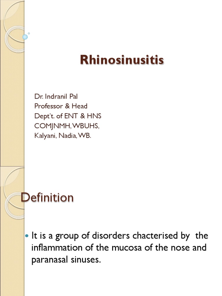 Rhinosinusitis: Dr. Indranil Pal Professor & Head Dept't. of ENT & HNS ...