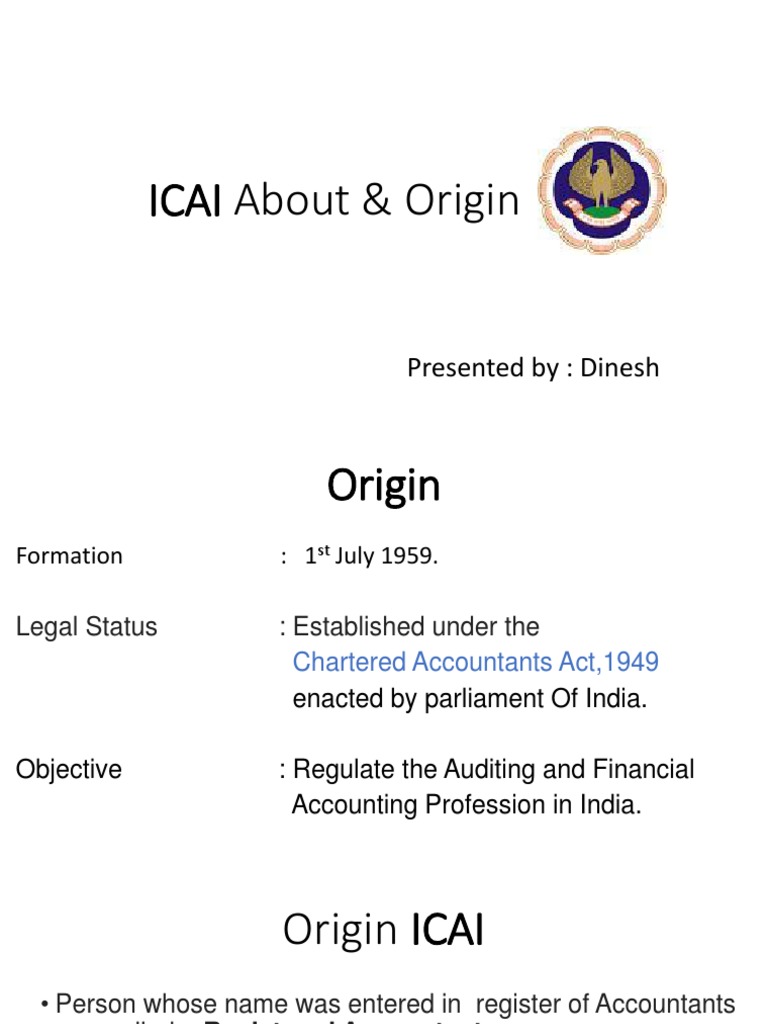 ICAI About & Origin: Presented By: Dinesh | PDF | Career & Growth ...