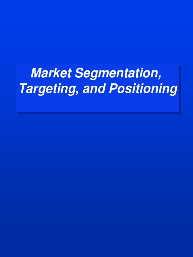 Chapter 11 - PPT 11 Market Segmentation, Targeting and Positioning | PDF | Market Segmentation ...