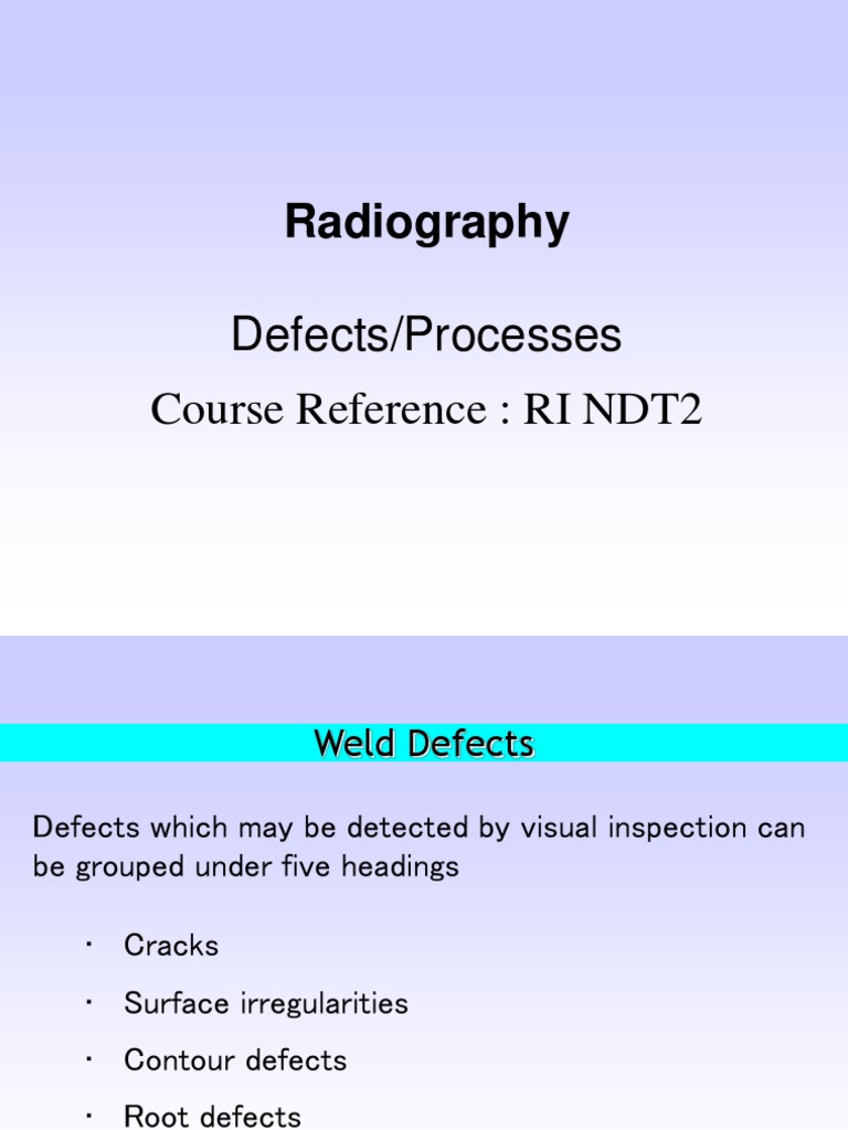 Radiography Weld Defects Guide | PDF | Welding | Construction