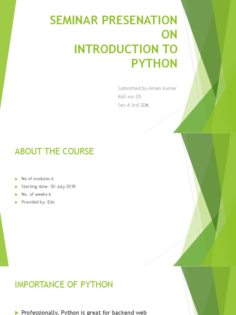 Seminar Presenation ON Introduction To Python: Submitted By-Aman Kumar Roll No: 05 Sec-A 3rd SEM ...
