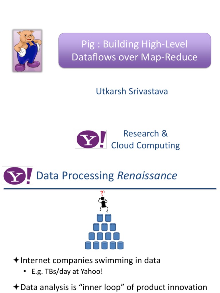 Pig: Building High-Level Dataflows Over Map-Reduce: Utkarsh Srivastava ...