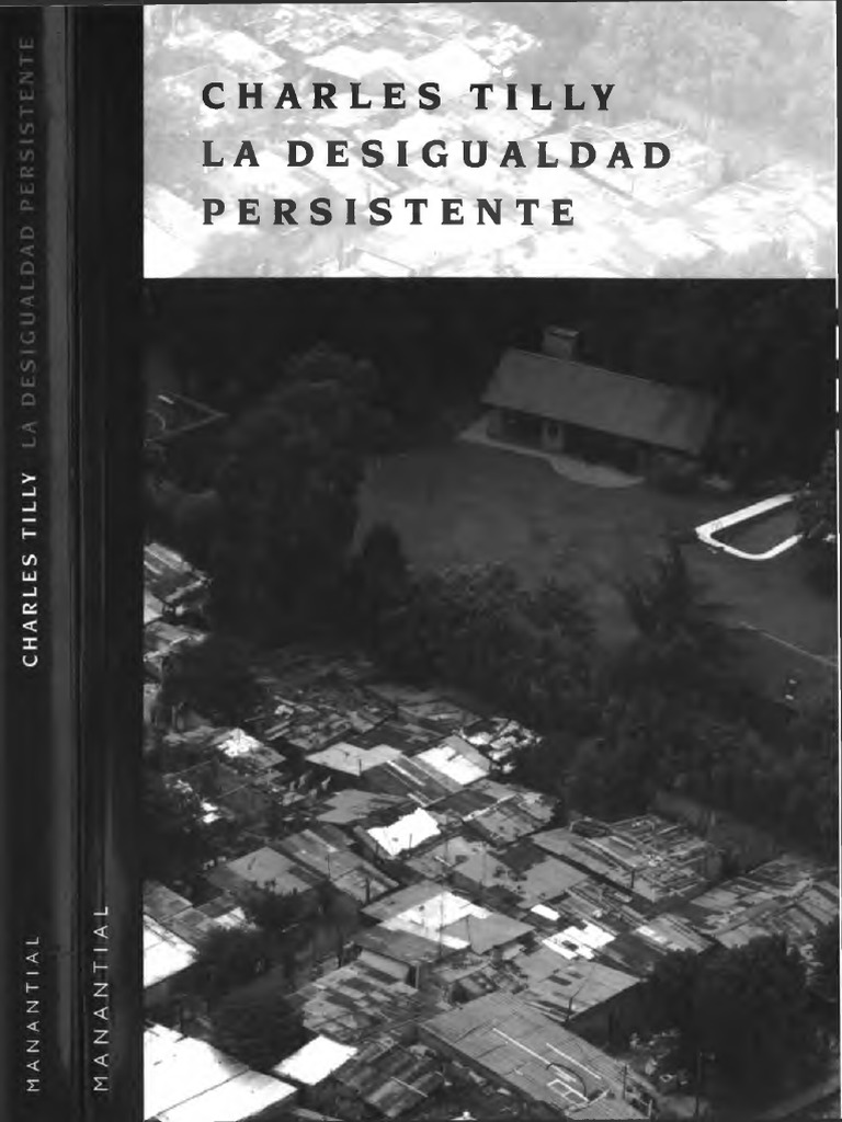 Charles Tilly - La Desigualdad Persistente PDF | PDF | Desigualdad ... Charles Tilly - La Desigualdad Persistente PDF | PDF | Desigualdad ...