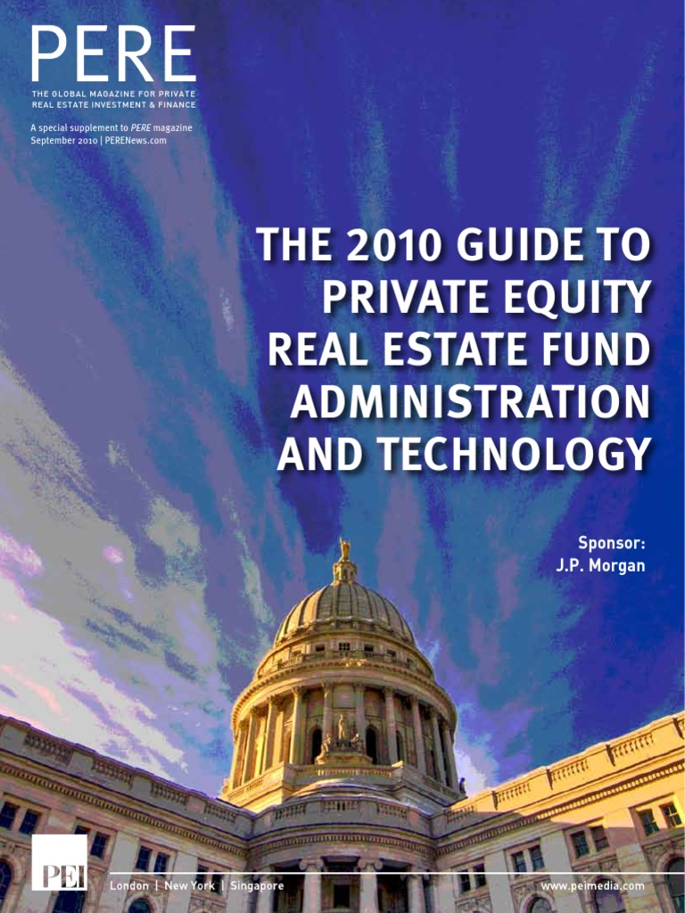The 2010 Guide To Private Equity Real Estate Fund Administration and ...
