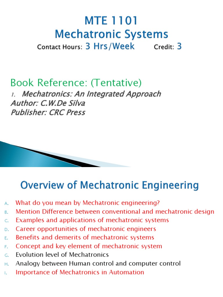 Book Reference: (Tentative) : Mechatronics: An Integrated Approach Author: C.W.De Silva ...