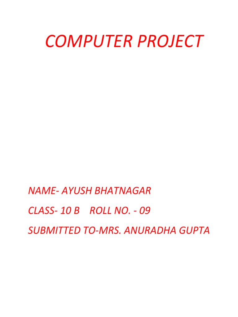 Computer Project: Name-Ayush Bhatnagar Class - 10 B Roll No. - 09 ...