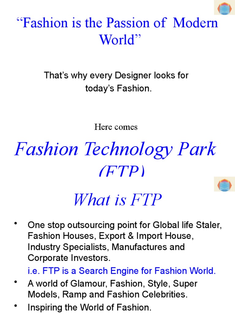 "Fashion Is The Passion of Modern World": Fashion Technology Park (FTP ...