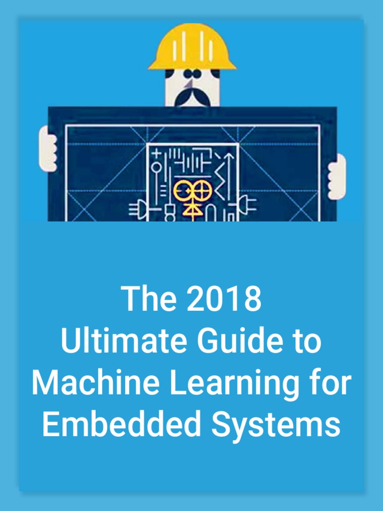 The Ultimate Guide To ML For Embedded Systems | PDF | Artificial ...