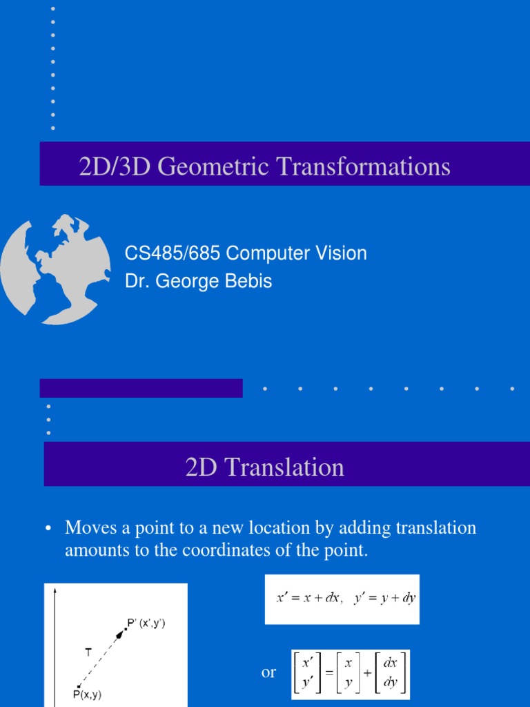 2D/3D Geometric Transformations: CS485/685 Computer Vision Dr. George ...