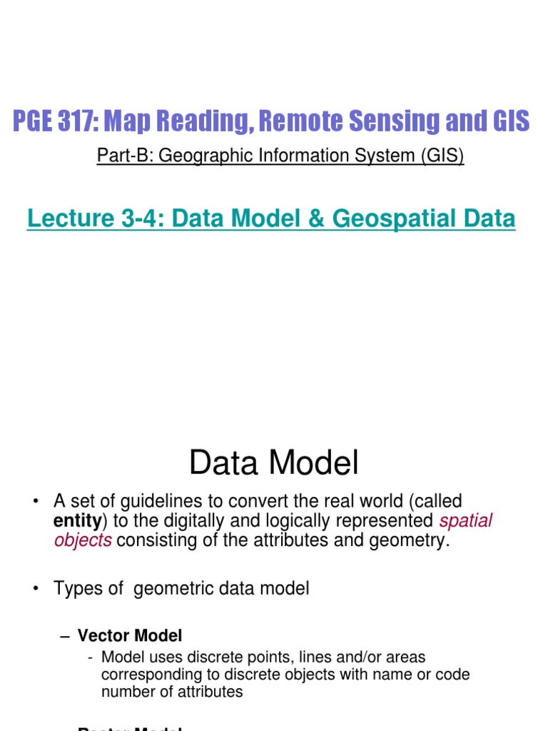 PGE 317: Map Reading, Remote Sensing and GIS: Lecture 3-4: Data Model & Geospatial Data | PDF ...
