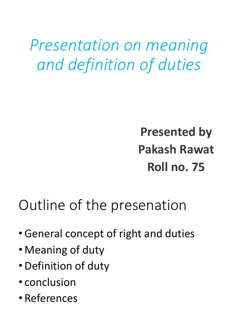 Presentation On Meaning and Definition of Duties: Presented by Pakash ...