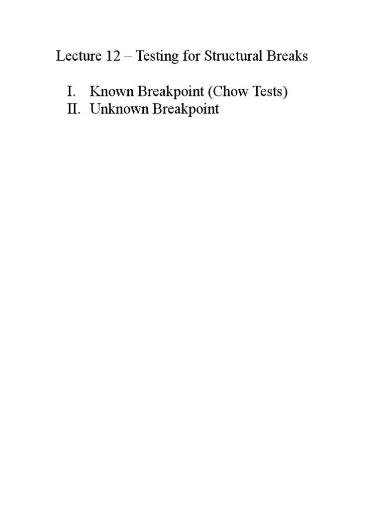 Lecture 12 - Testing For Structural Breaks I. Known Breakpoint (Chow ...