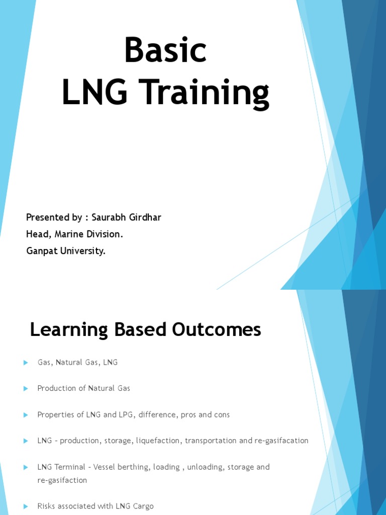 Basic LNG Training: Presented By: Saurabh Girdhar Head, Marine Division ...