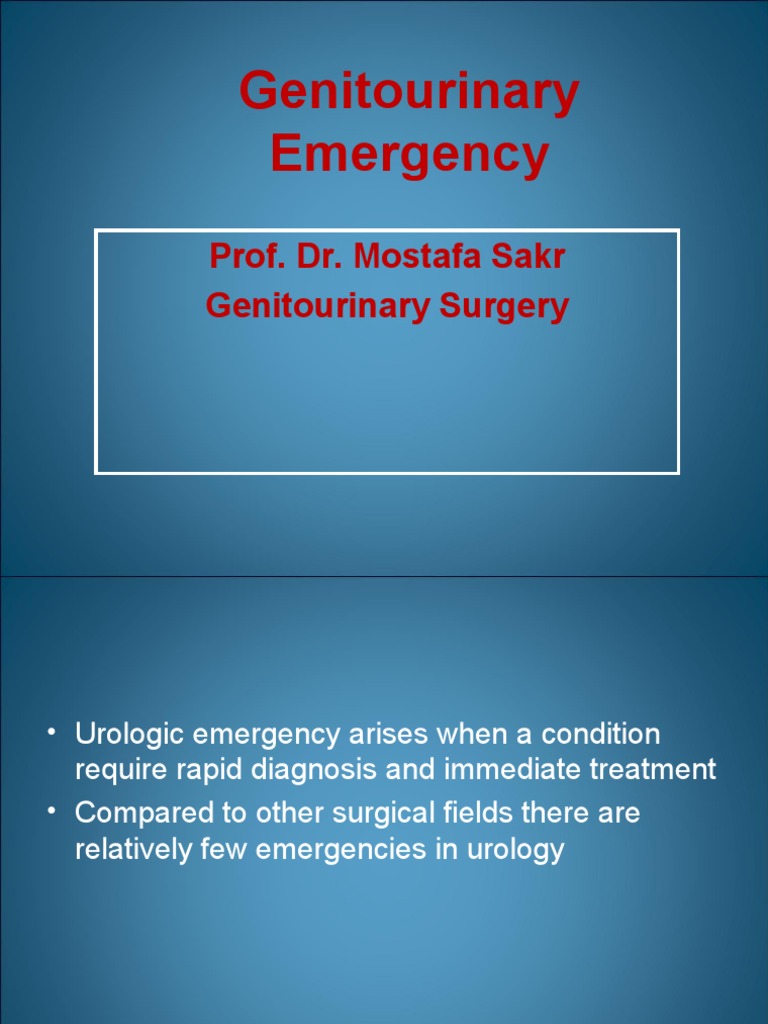Genitourinary Emergency: Prof. Dr. Mostafa Sakr Genitourinary Surgery ...