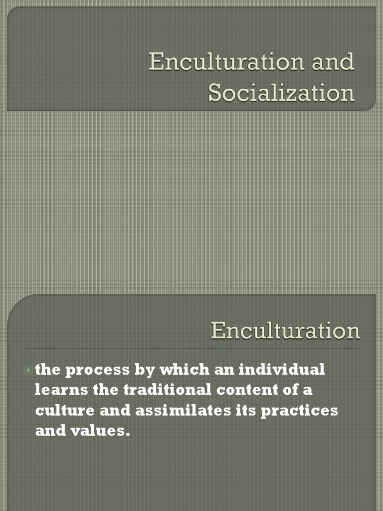 Understanding Enculturation & Socialization | PDF | Socialization ...