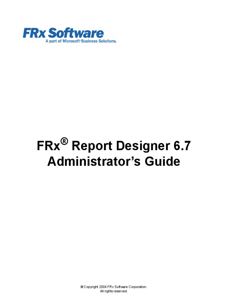 FRX Report Designer 6.7 Administrator'S Guide: All Rights Reserved ...