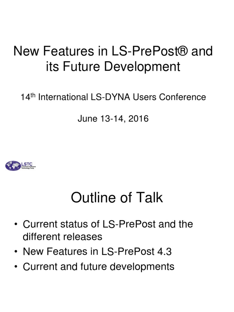 New Features in Ls-Prepost® and Its Future Development: 14 International Ls-Dyna Users ...