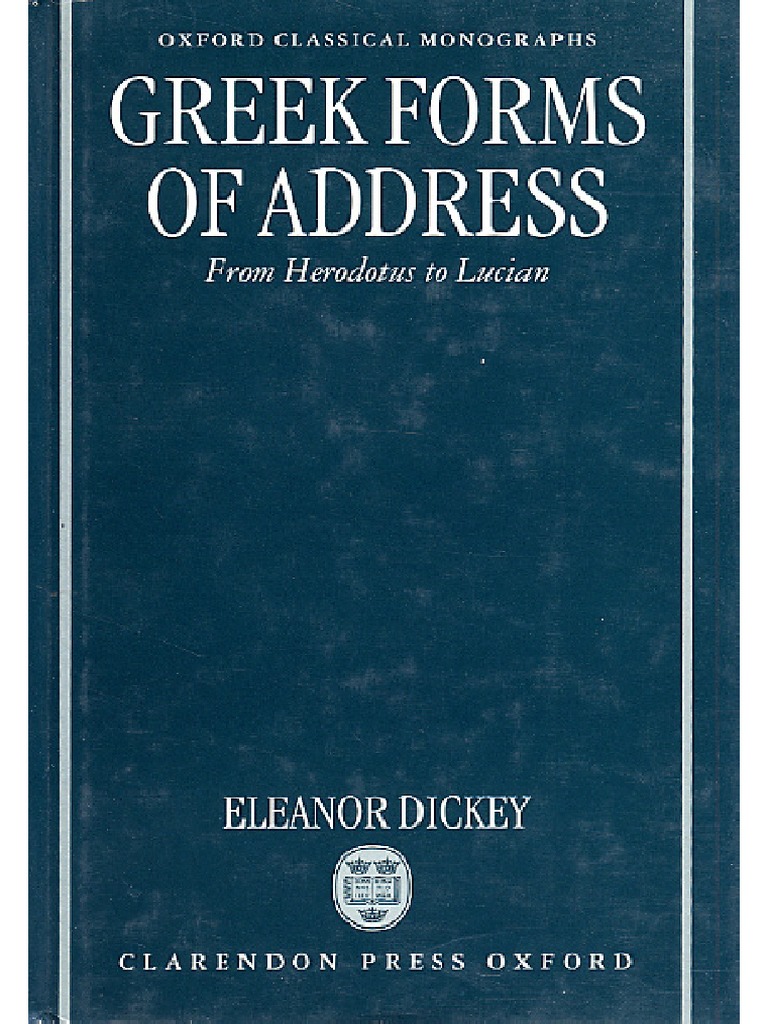 Dickey, Greek Forms of Address From Herodotus To Lucian, OUP 1996 | PDF