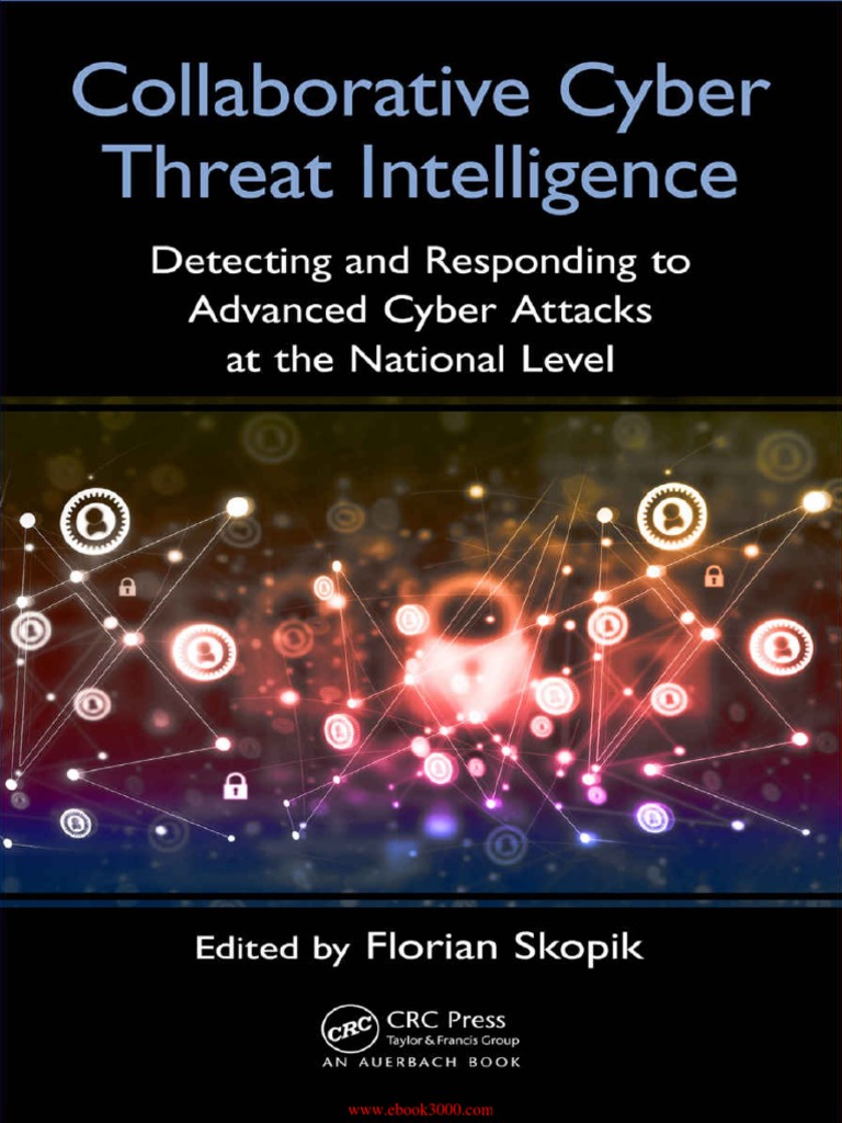 Collaborative Cyber Threat Intelligence Detecting and Responding To Advanced Cyber Attacks at ...
