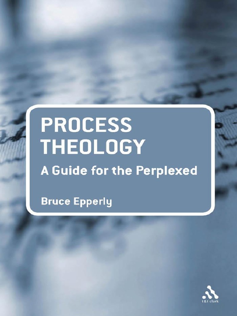 Process Theology - A Guide For The Perplexed - Bruce Epperly (Continuum ...