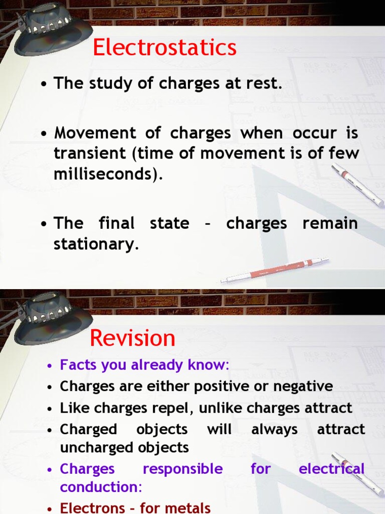 Electrostatics: - The Study of Charges at Rest. - Movement of Charges ...