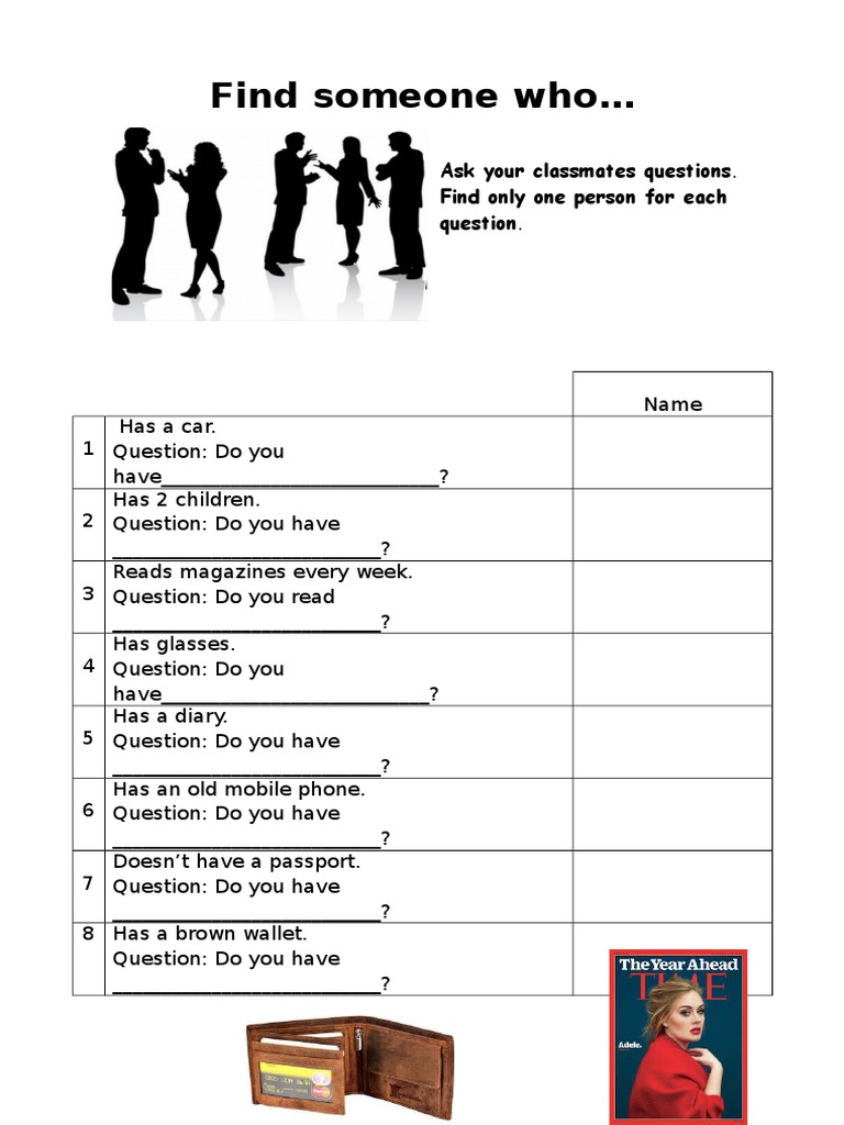 Find Someone Who : Ask Your Classmates Questions. Find Only One Person ...