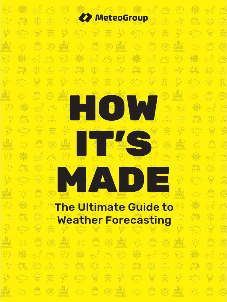 How It's Made - The Ultimate Guide To Weather Forecasting | PDF ...