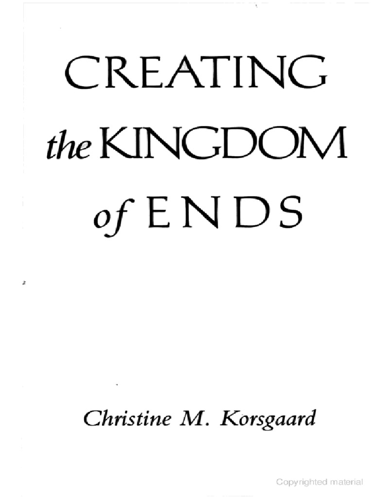 Christine M. Korsgaard - Creating The Kingdom of Ends (1996) PDF | PDF
