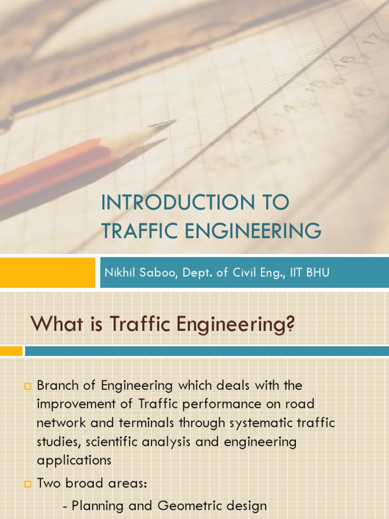 Introduction To Traffic Engineering: Nikhil Saboo, Dept. of Civil Eng ...