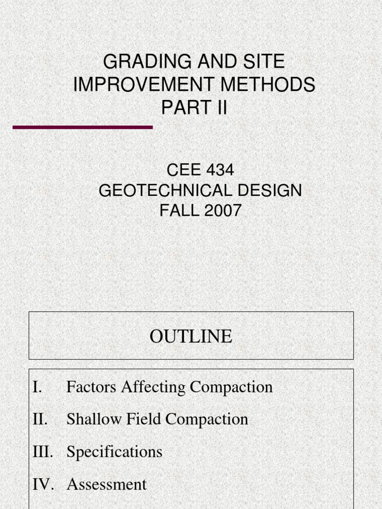 Grading and Site Improvement Methods: CEE 434 Geotechnical Design FALL ...