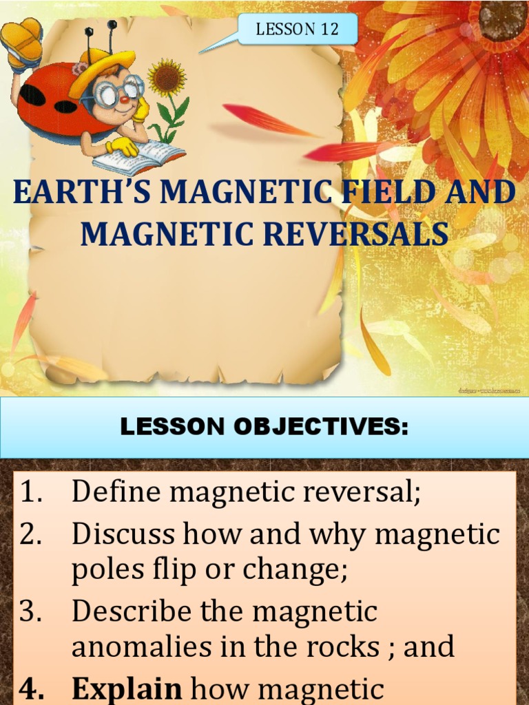 Earth'S Magnetic Field and Magnetic Reversals: Lesson 12 | PDF
