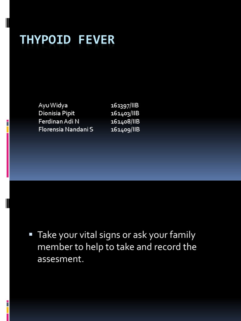Thypoid Fever: Ayu Widya 161397/IIB Dionisia Pipit 161403/IIB Ferdinan ...