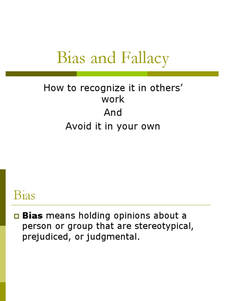Bias and Fallacy: How To Recognize It in Others' Work and Avoid It in ...