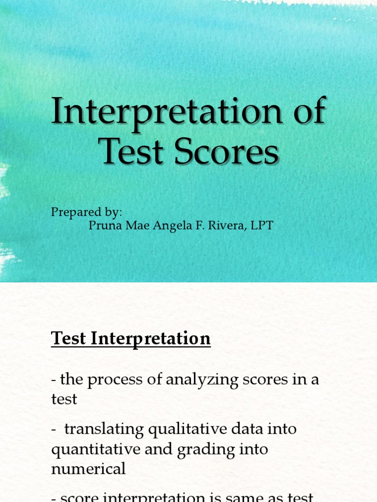 Interpretation of Test Scores: Prepared By: Pruna Mae Angela F. Rivera ...