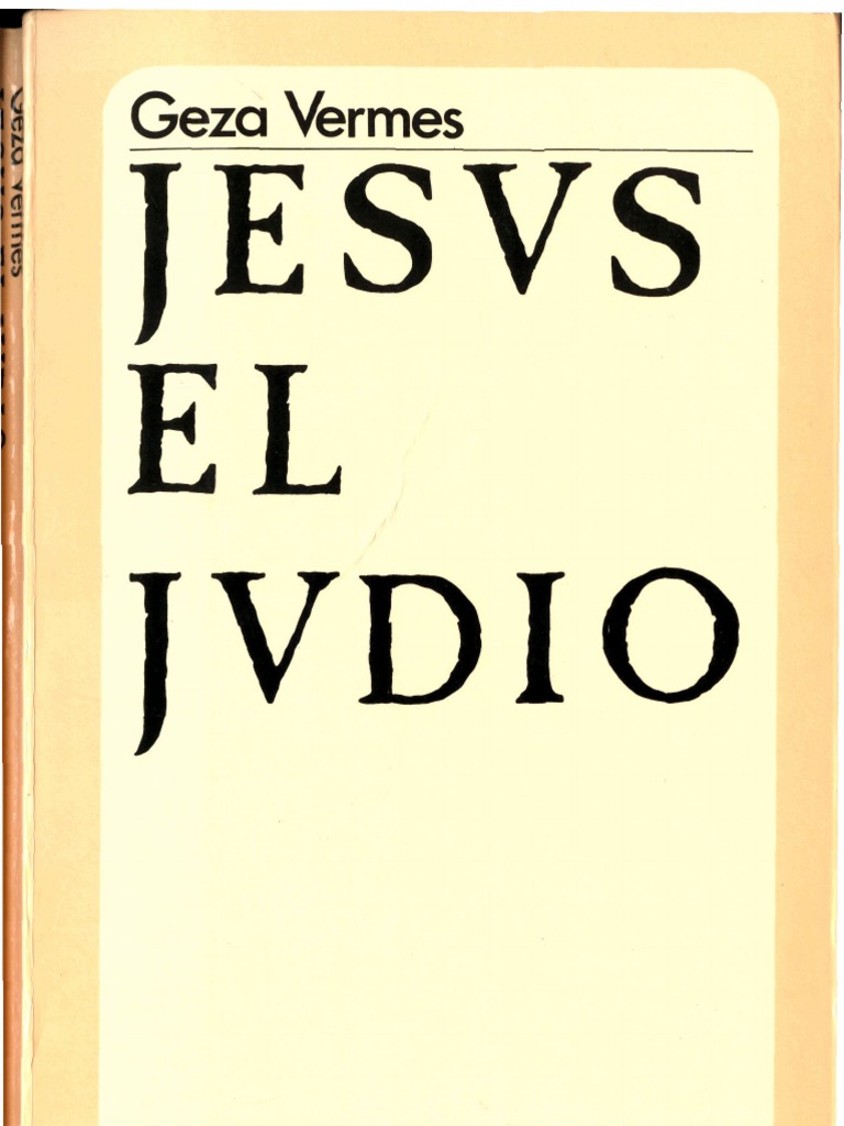 Vermes, Geza. Jesús El Judío | PDF