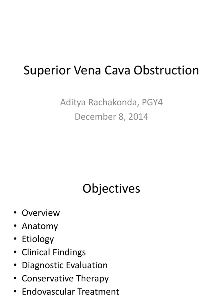 Superior Vena Cava Obstruction: Aditya Rachakonda, PGY4 December 8 ...