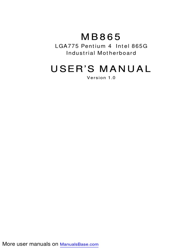 MB865 User'S Manual: LGA775 Pentium 4 Intel 865G Industrial Motherboard ...