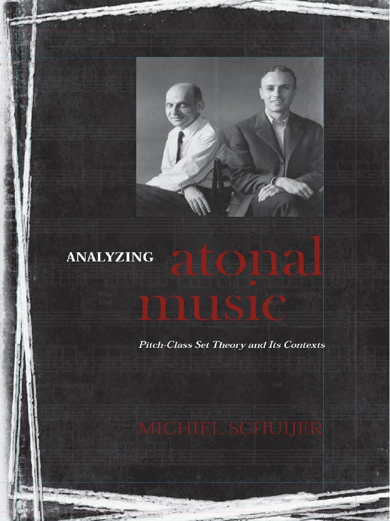 Schuijer - Analyzing Atonal Music - Pitch-Class Set Theory and Its ...