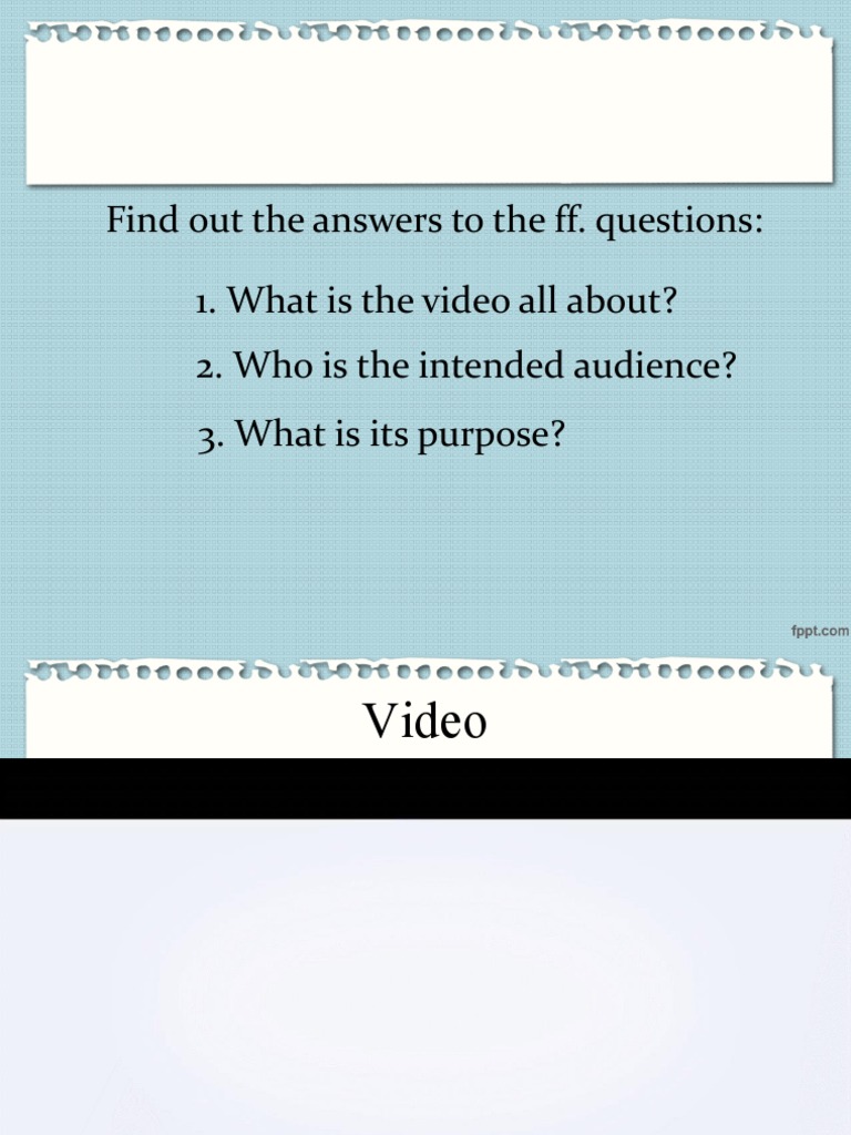 Find Out The Answers To The Ff. Questions: 1. What Is The Video All ...