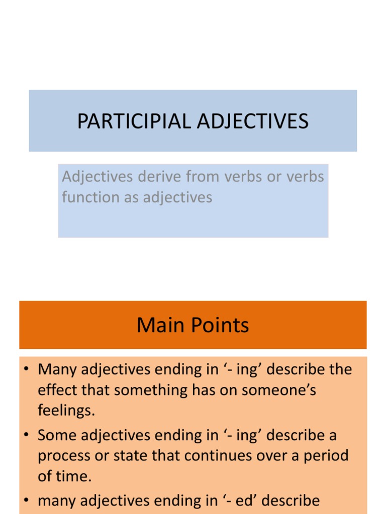 Participial Adjectives: Adjectives Derive From Verbs or Verbs Function ...