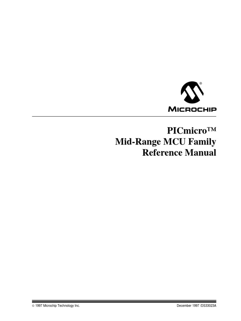 Picmicro™ Mid-Range Mcu Family Reference Manual: 1997 Microchip Technology Inc. December 1997 ...