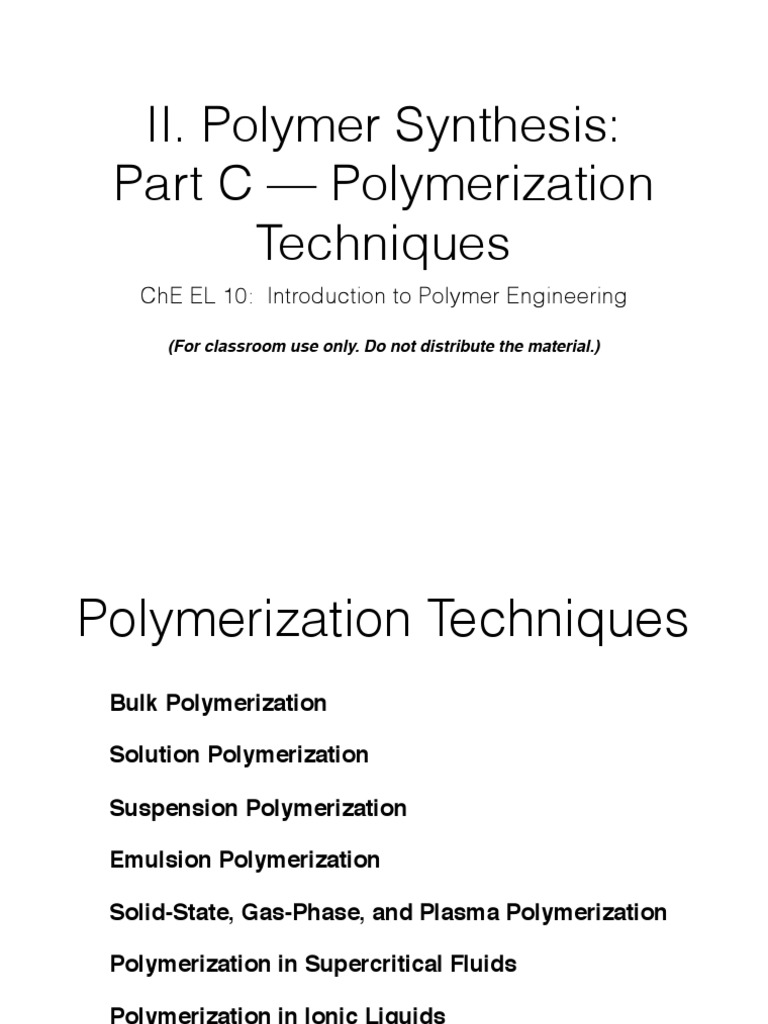Ii. Polymer Synthesis: Part C - Polymerization Techniques: Che El 10: Introduction To Polymer ...