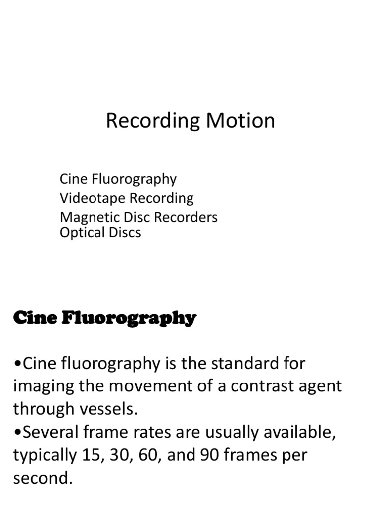 Recording Motion: Cine Fluorography Videotape Recording Magnetic Disc ...