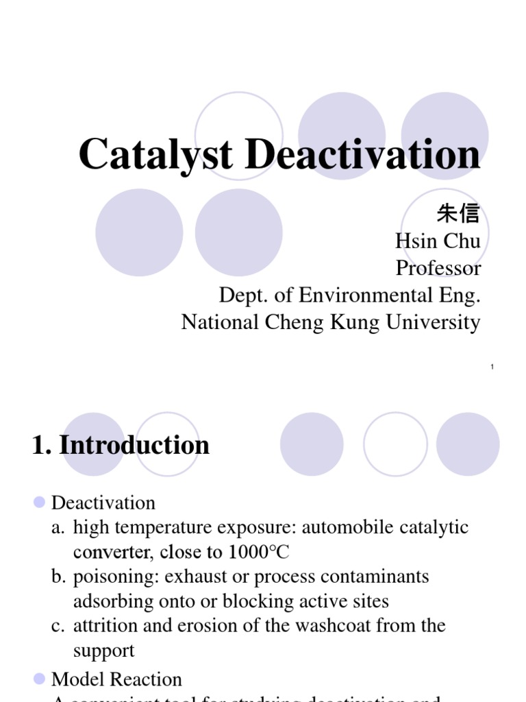 Catalyst Deactivation: 朱信 Hsin Chu Professor Dept. of Environmental Eng ...