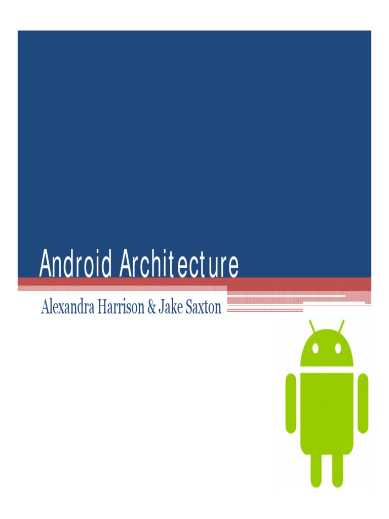 Android Architecture Alexandra Harrison And Jake Saxton Pdf Android Operating System