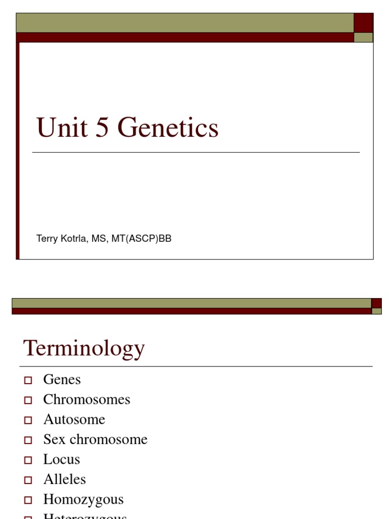 Unit 5 Genetics: Terry Kotrla, MS, MT (ASCP) BB | PDF | Zygosity | Allele