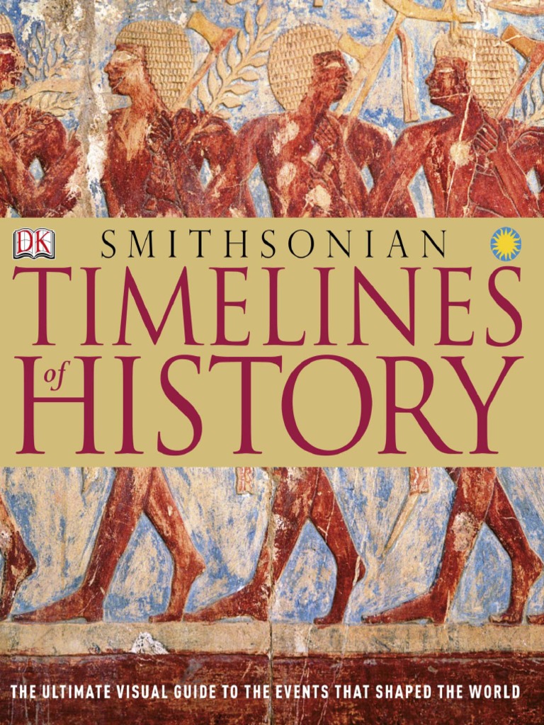 Timelines of History - The Ultimate Visual Guide To The Events That ...