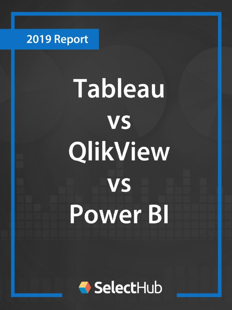 Tableau Vs QlikView Vs Power BI SelectHub | PDF | Business Intelligence ...