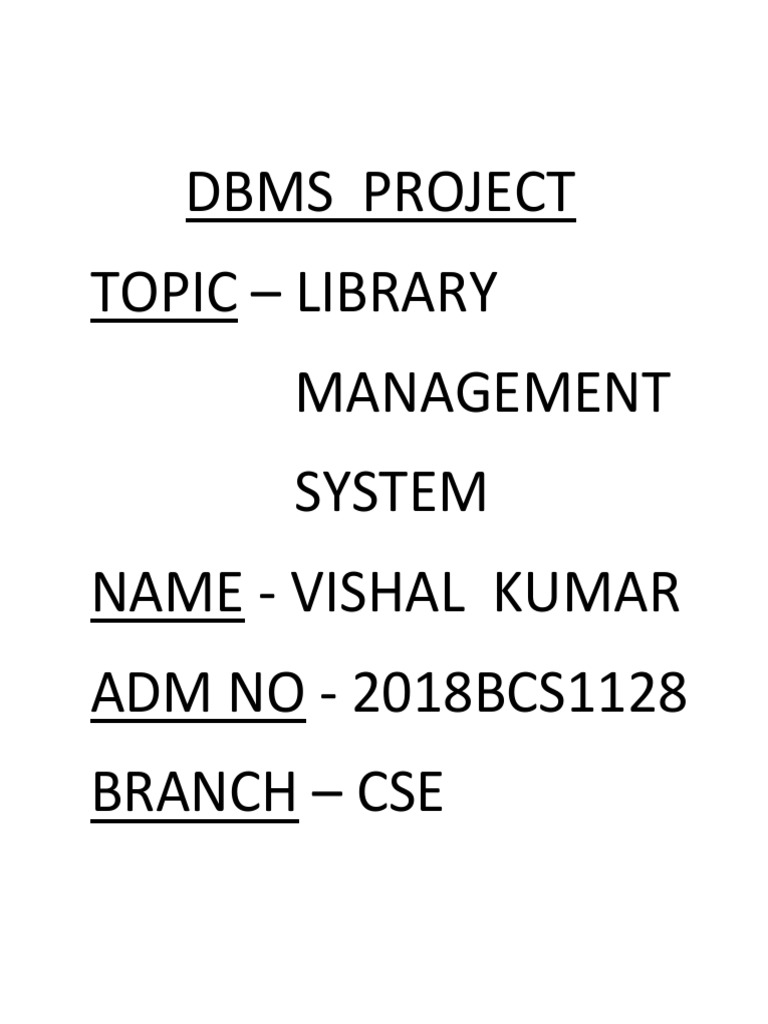 Dbms Project Topic - Library Management System Name - Vishal Kumar ADM NO - 2018BCS1128 Branch ...